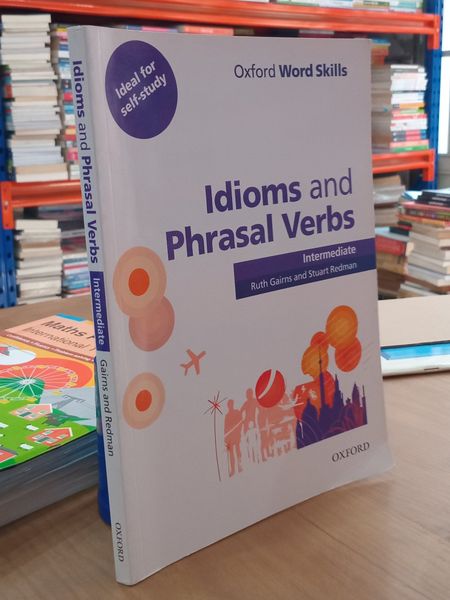 Idioms and Phrasal Verbs: Intermediate - Ruth Gairns and Stuart Redman ...