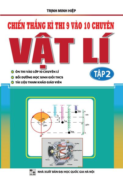 Sách Chiến Thắng Kì Thi 9 Vào 10 Chuyên Vật Lý - Tập 2 - Trịnh Minh Hi – Bến Nghé Books