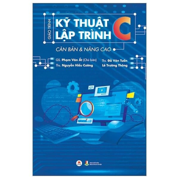 Giáo Trình Kỹ Thuật Lập Trình C - Căn Bản & Nâng Cao - Nhiều Tác Giả – Bến Nghé Books