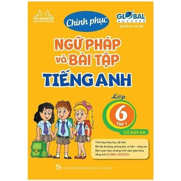 Sách Global Success - Chinh Phục Ngữ Pháp Và Bài Tập Tiếng Anh Lớp 6 - – Bến Nghé Books