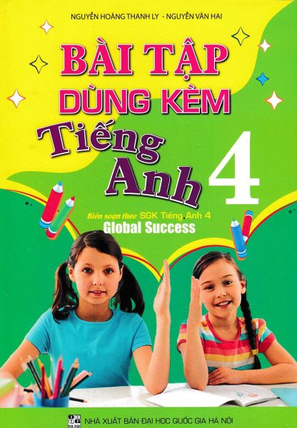 Bài Tập Dùng Kèm Tiếng Anh 4 (Biên Soạn Theo Sgk Tiếng Anh 4 Global Su – Bến Nghé Books