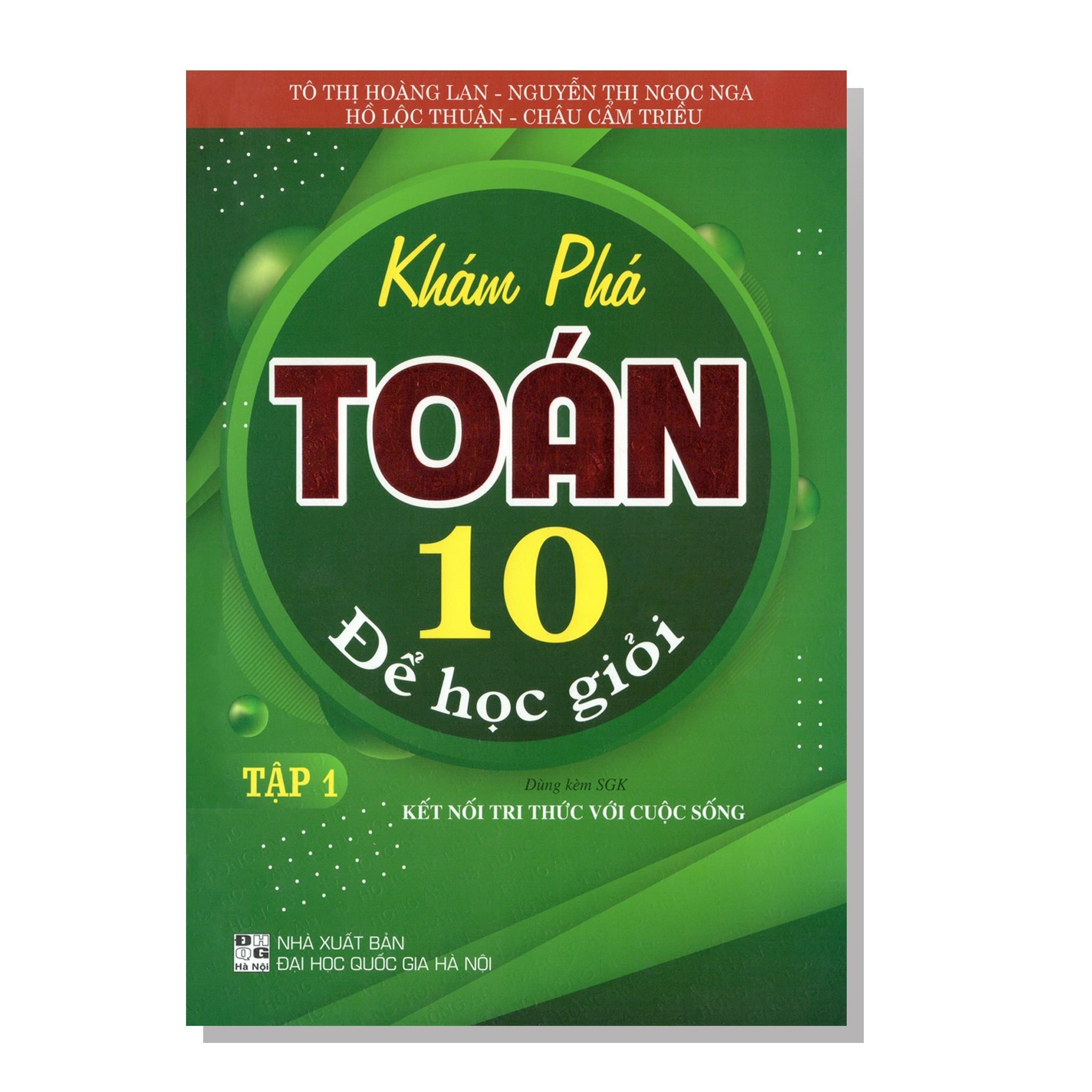 Khám phá TOÁN 10 để học giỏi tập một Dùng kèm SGK Kết nối tri thức với ...